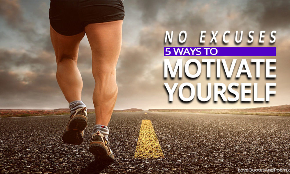 5 Best Ways To Motivate Yourself Motive Talk