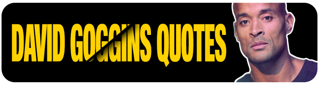 32 Inspiring David Goggins Quotes - Success in Your Life